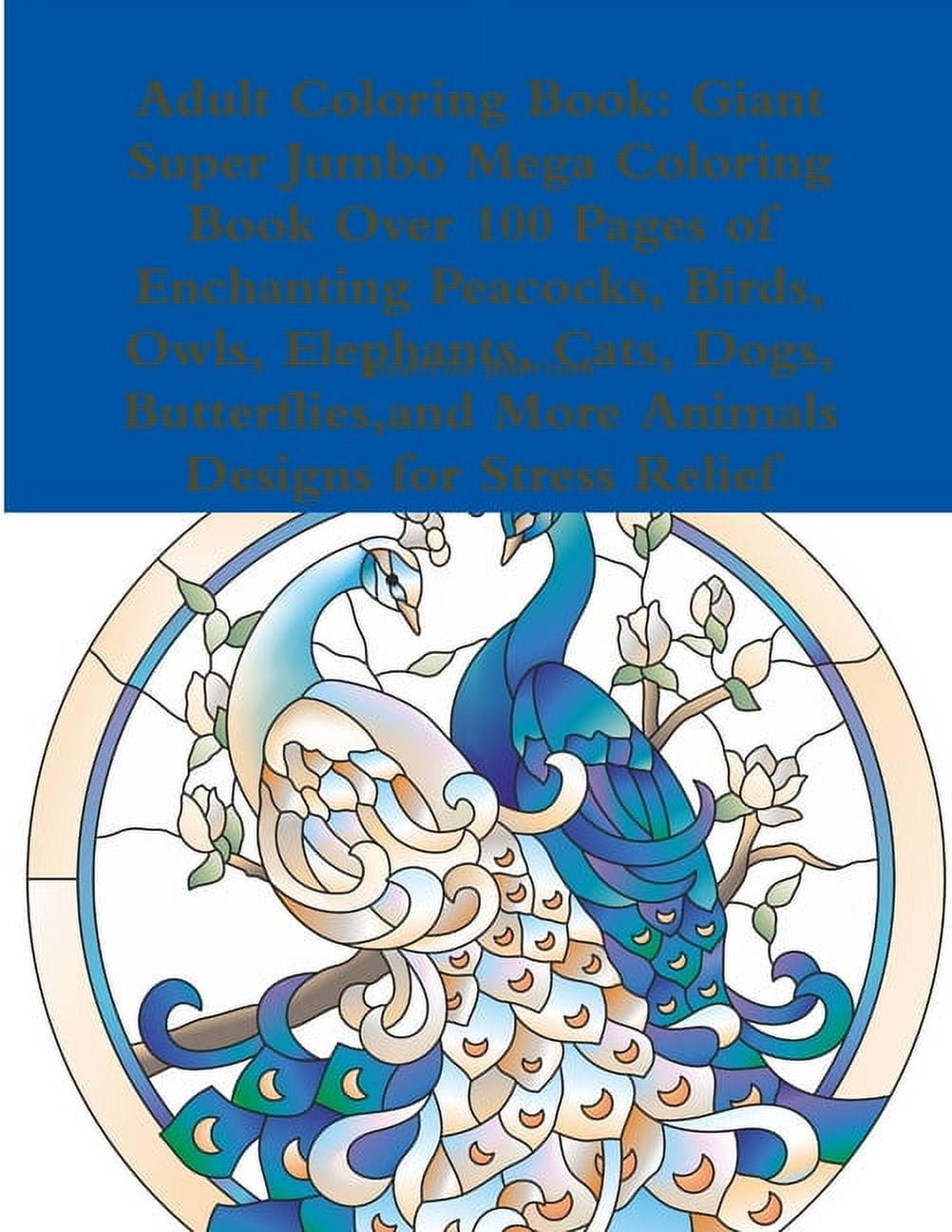 Adult Coloring Book: Giant Super Jumbo Mega Coloring Book Over 100 ...