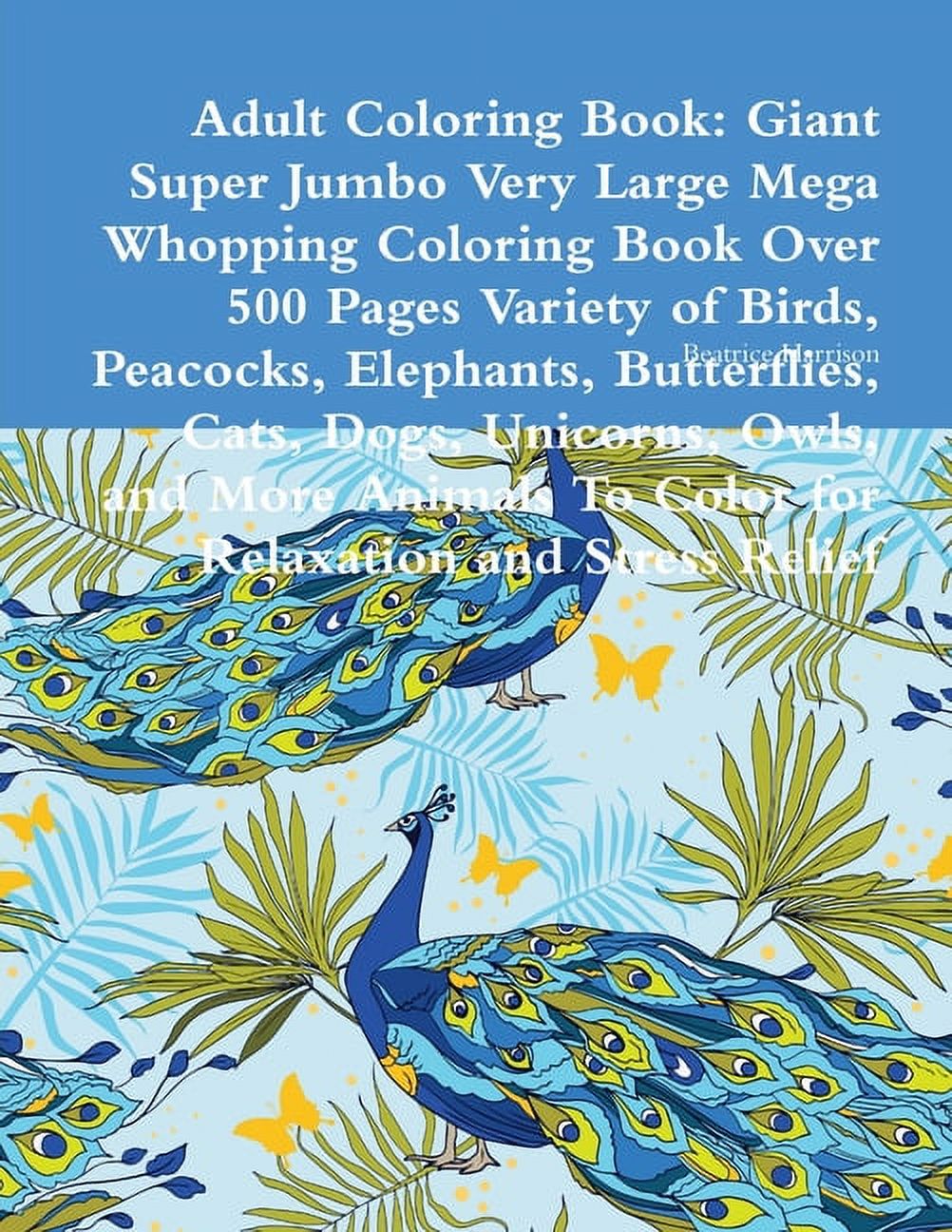Adult Coloring Book: Giant Super Jumbo Very Large Mega Whopping ...