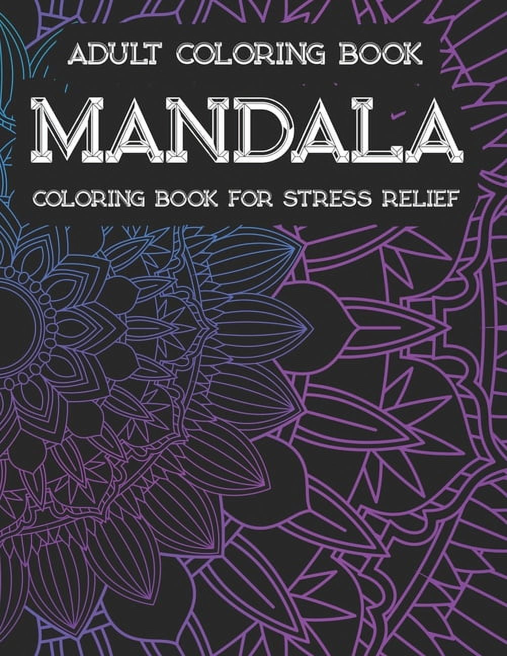 Adult Coloring Book Mandala Coloring Book For Stress Relief: Mind ...