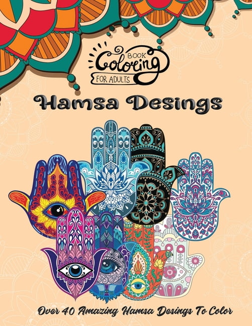 Adult Coloring Book: Over 40 Amazing Hamsa Designs To Color (Paperback ...