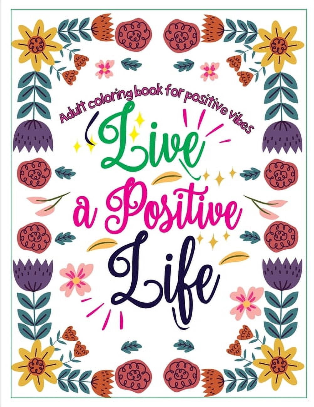 Adult Coloring Book for Positive Vibes: Live a positive life ...