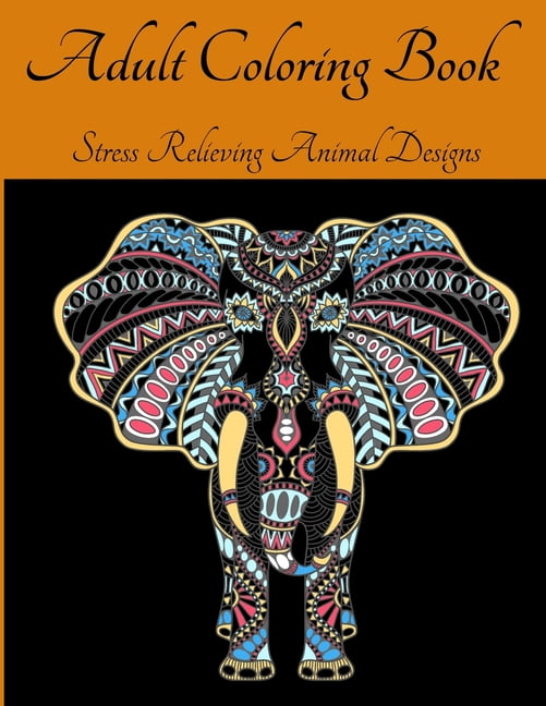 Adult Coloring Book - Stress Relieving Animal Designs : An Adult Coloring Book Featuring Most ...