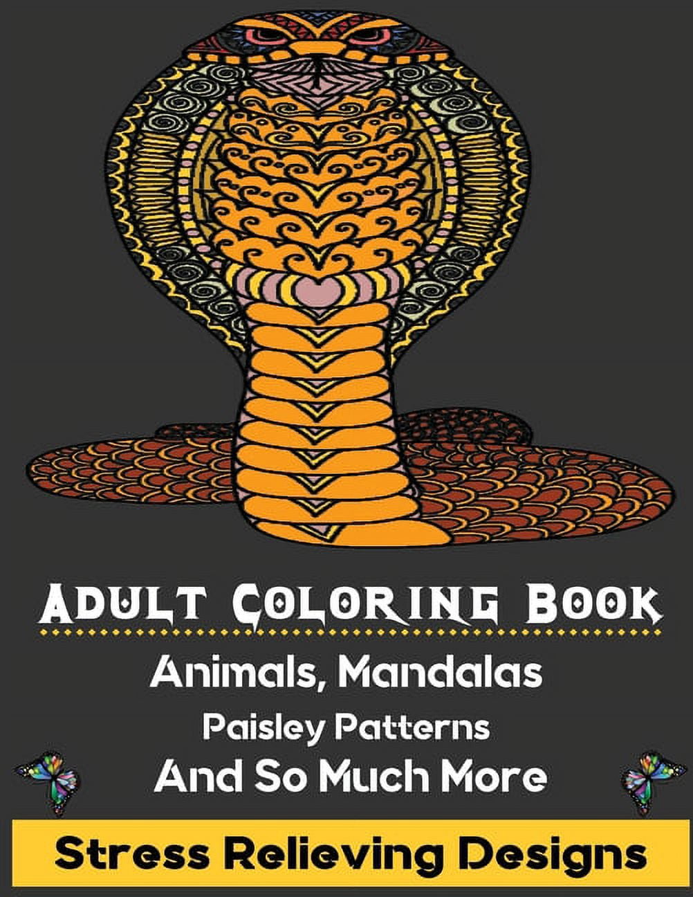 Adult Coloring Book: Stress Relieving Designs Animals, Mandalas, Paisley Patterns And So Much ...