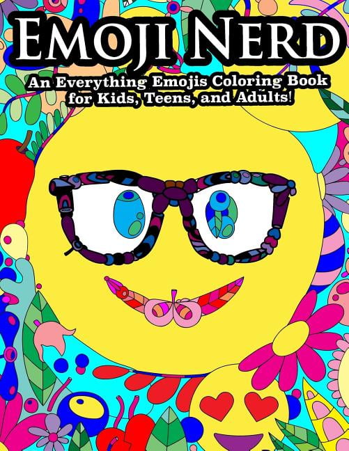 Emoji Nerd An Everything Emoji Coloring Book For Kids, Teens, and ...