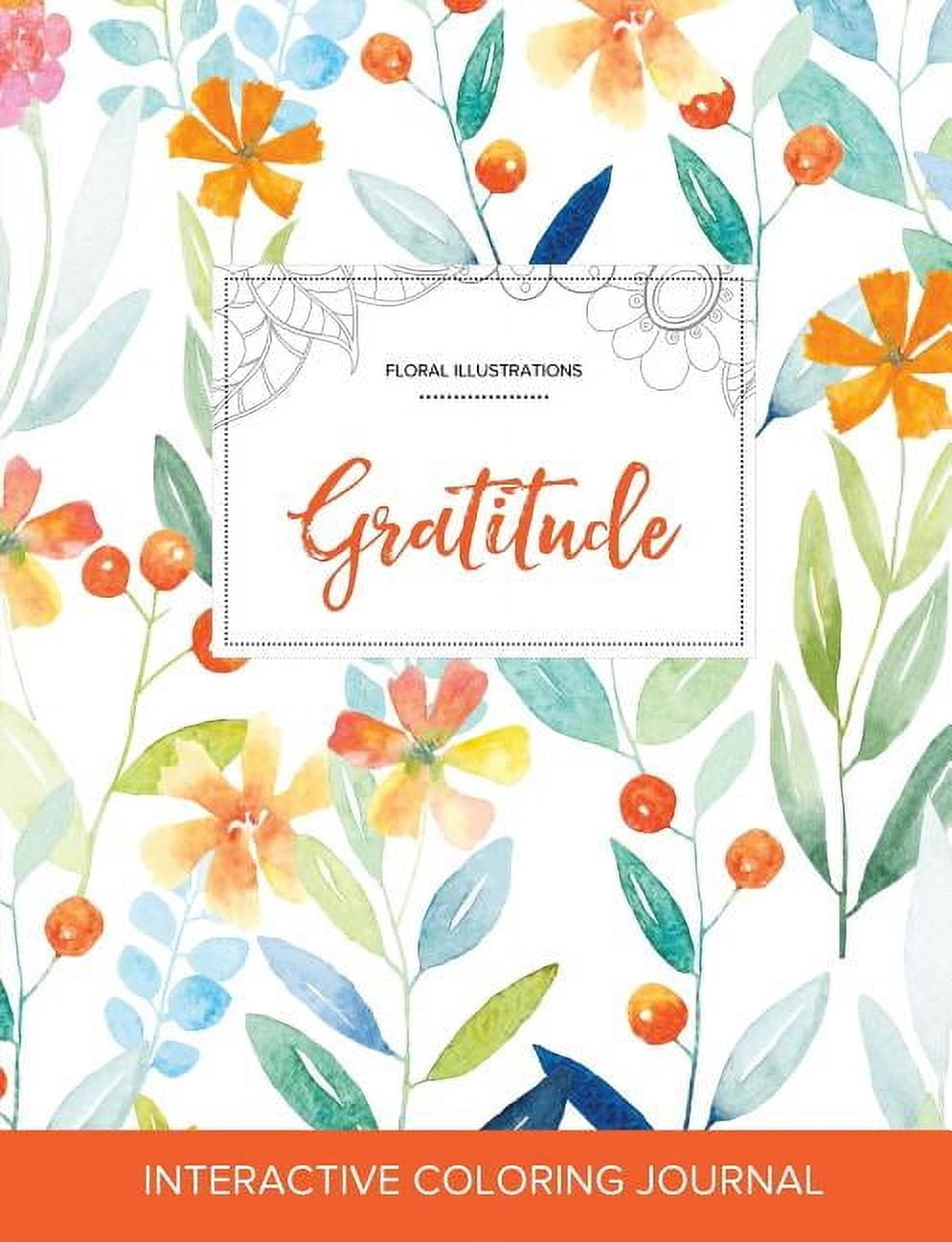 Adult Coloring Journal: Gratitude (Floral Illustrations, Springtime ...