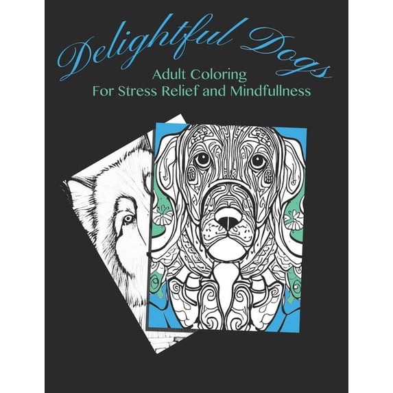 Adult Coloring for Stress Relief and Mindfulness: Delightful Dogs ...
