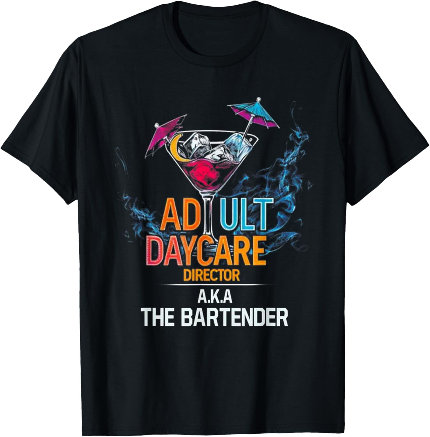 Adult Daycare Director Aka The Bartender T-Shirt - Walmart.com