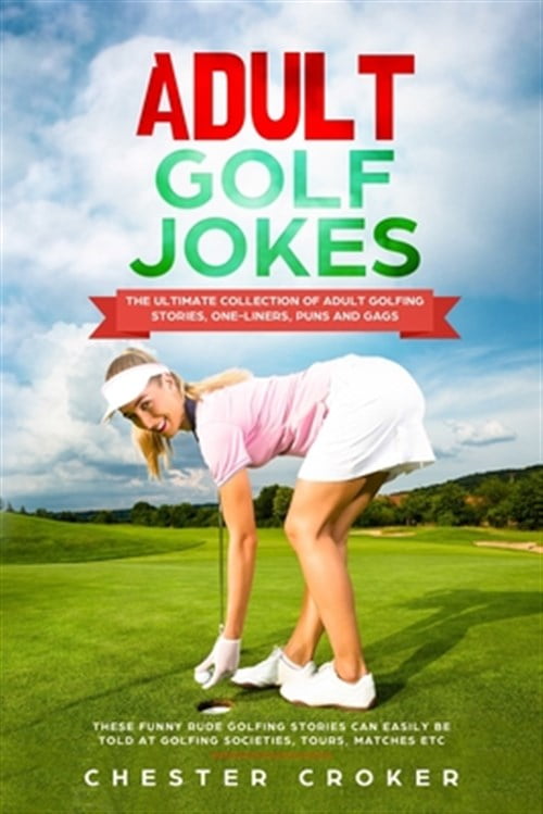 Adult Golf Jokes: Huge Collection Of Naughty, Rude, Dirty Golfing Jokes ...