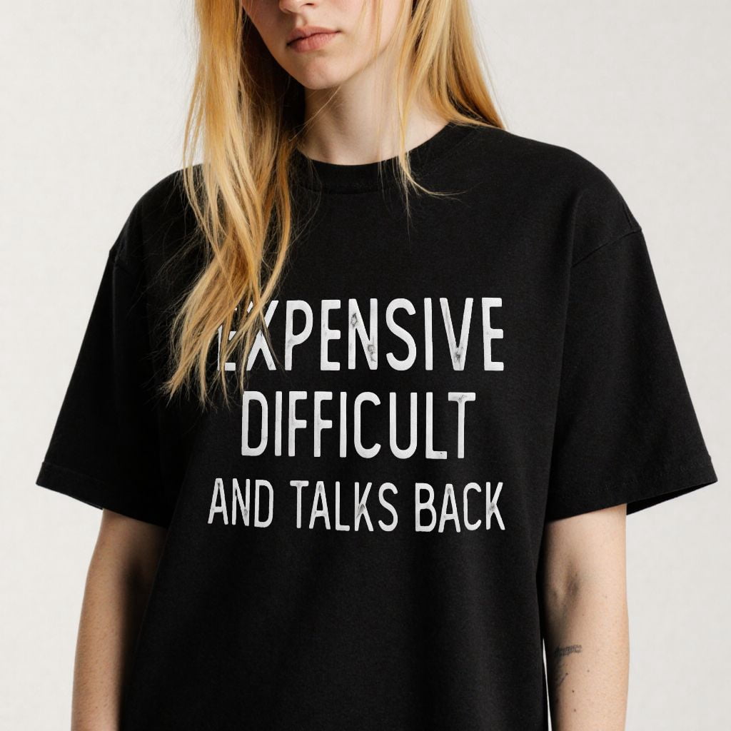Adult Graphic Printing T Shirt with Expensive Difficult and Talks Back ...