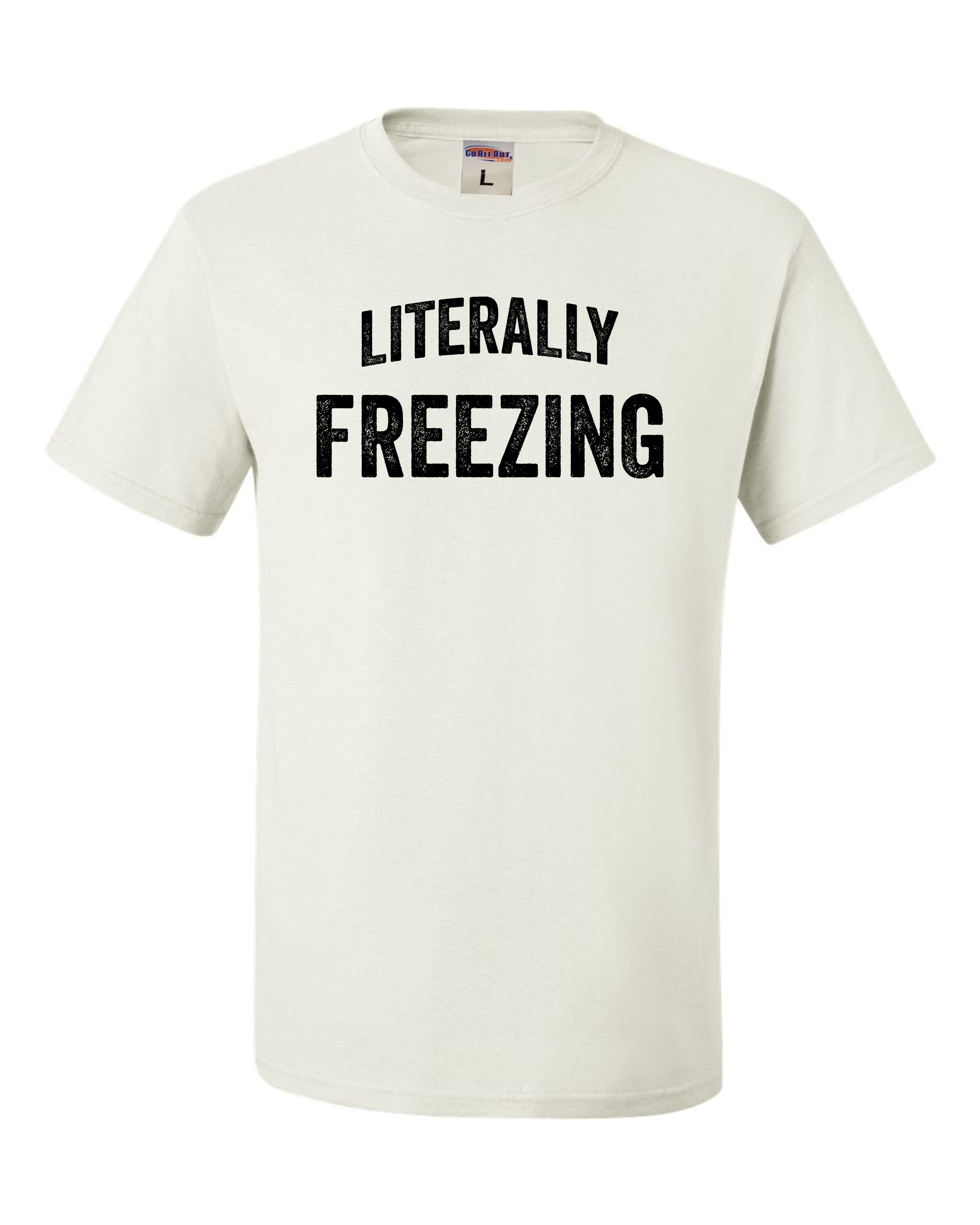 Adult I Am Literally Freezing Cold T-Shirt - Walmart.com