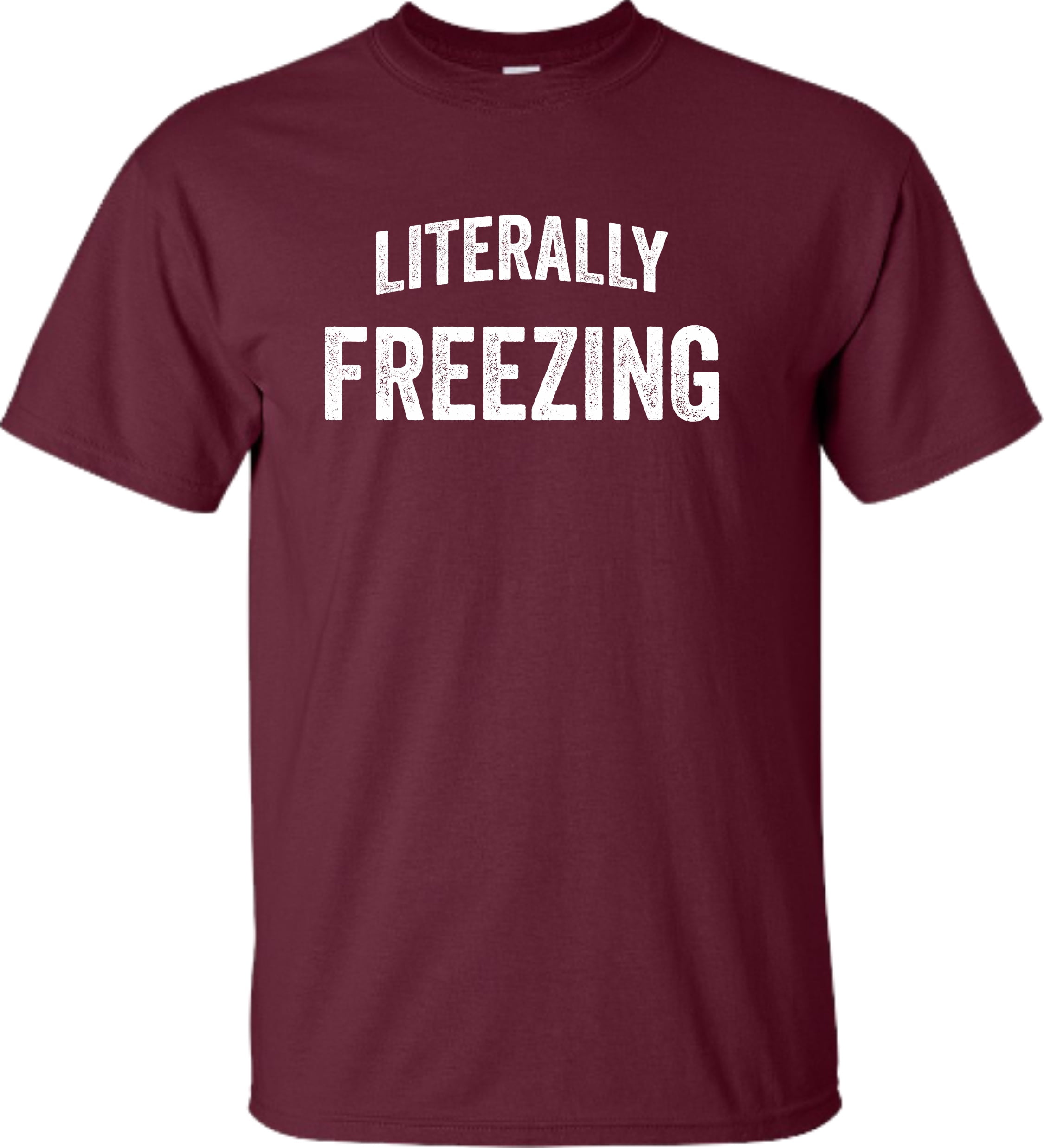 Adult I Am Literally Freezing Cold T-Shirt - Walmart.com