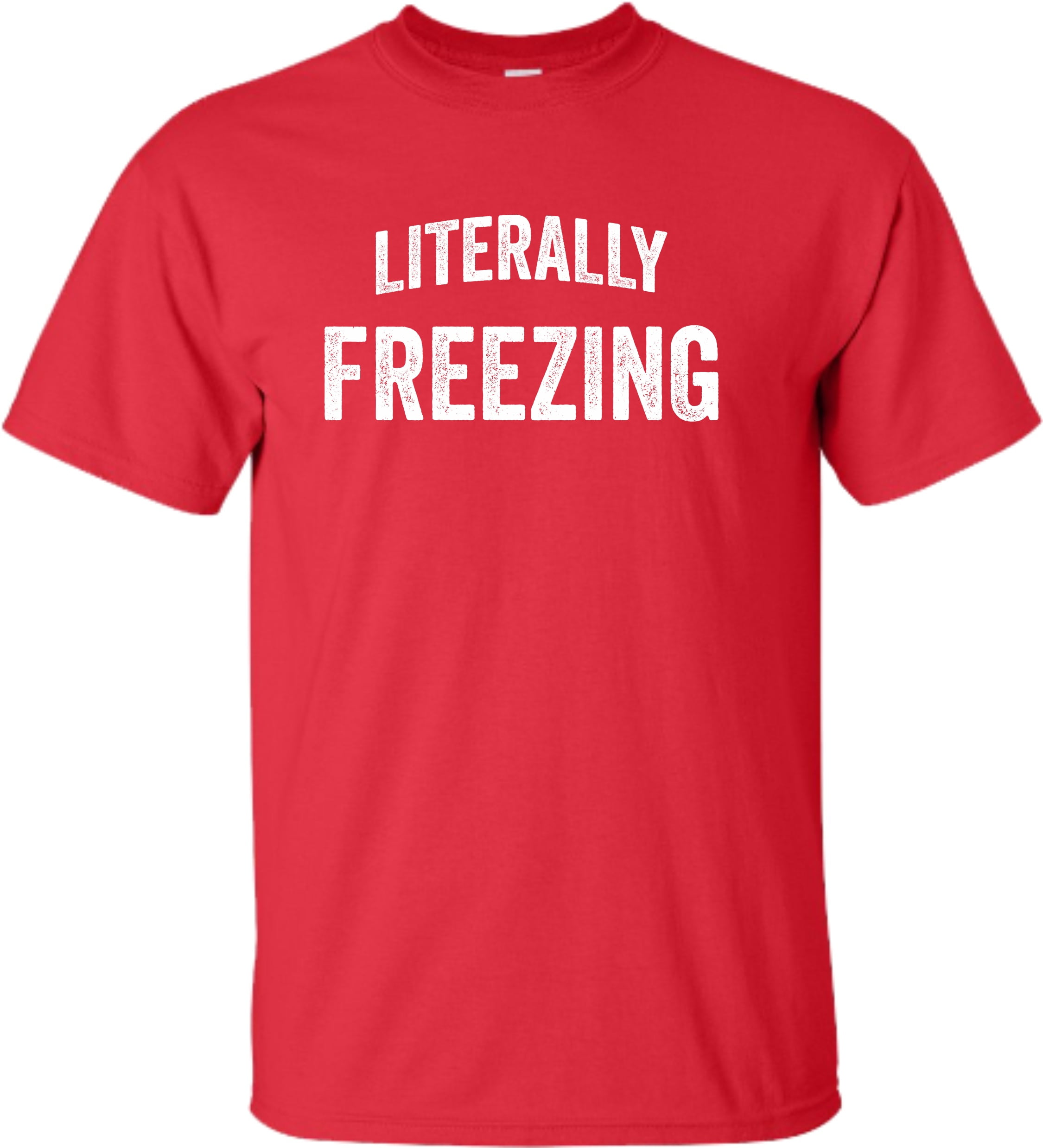 Adult I Am Literally Freezing Cold T-Shirt - Walmart.com