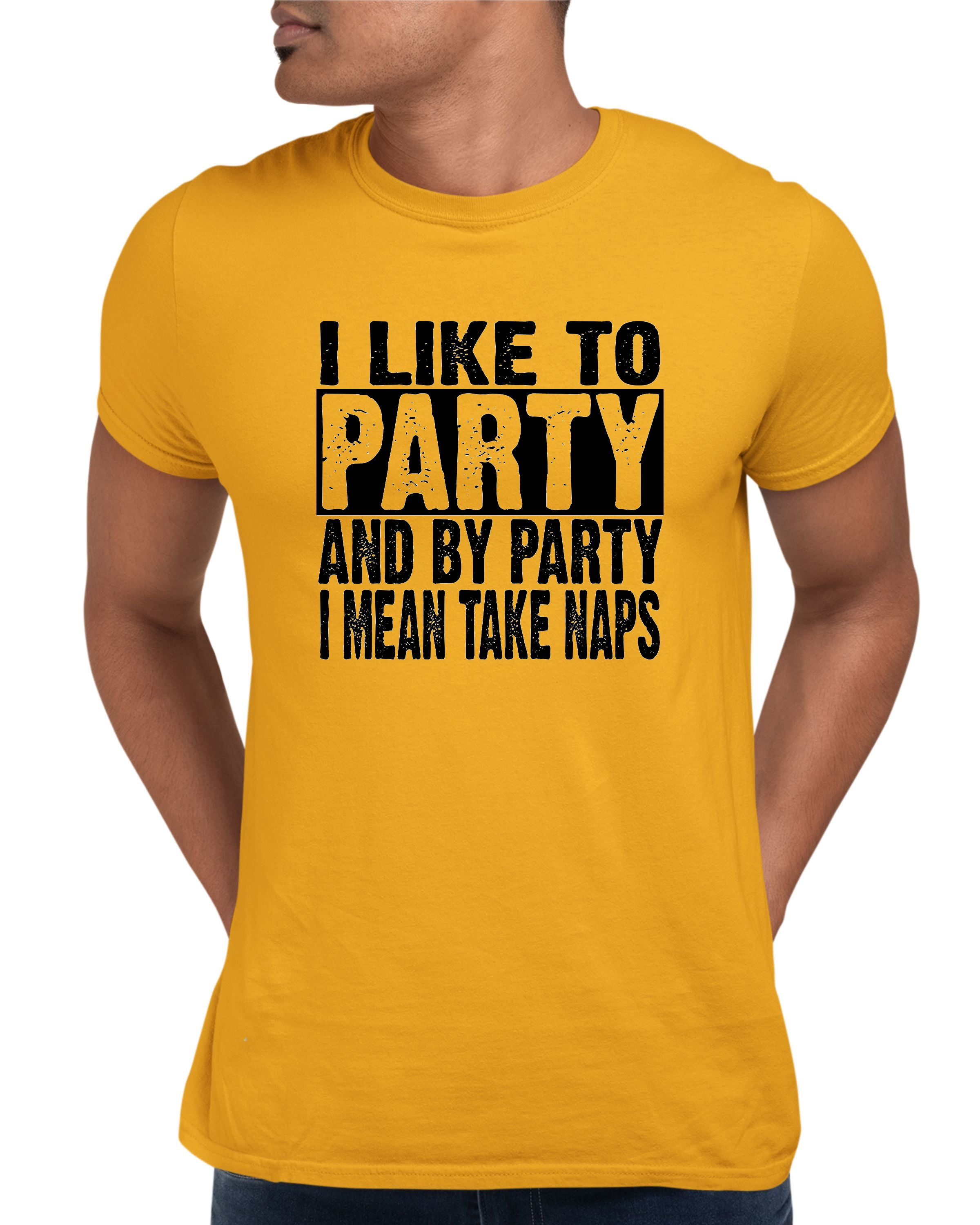Adult I Like To Party And By Party I Mean Take Naps Funny T-Shirt ...