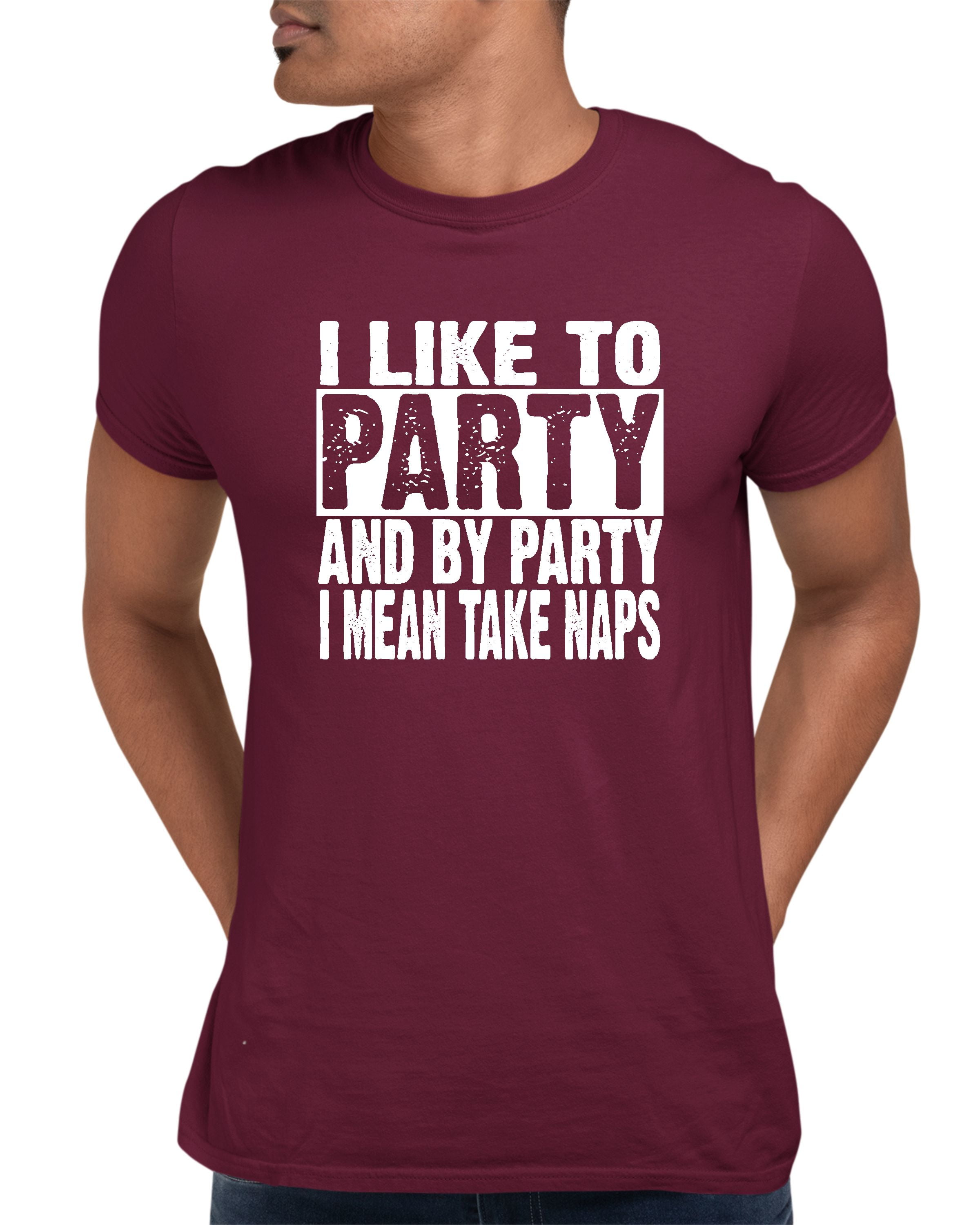 Adult I Like To Party And By Party I Mean Take Naps Funny T-Shirt ...