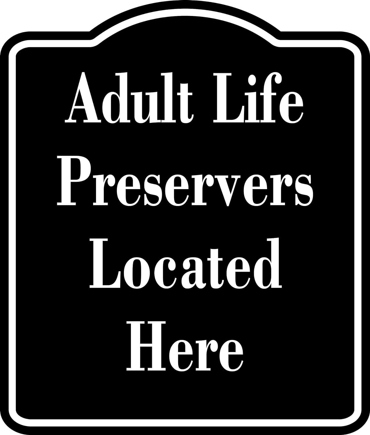 Adult Life Preservers Located Here BLACK Aluminum Composite Sign, 15 ...