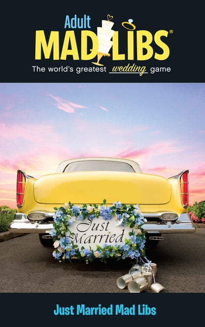 Adult Mad Libs Just Married Mad Libs: World's Greatest Wedding Game ...