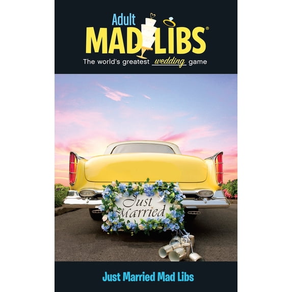 Adult Mad Libs Just Married Mad Libs: World's Greatest Wedding Game ...