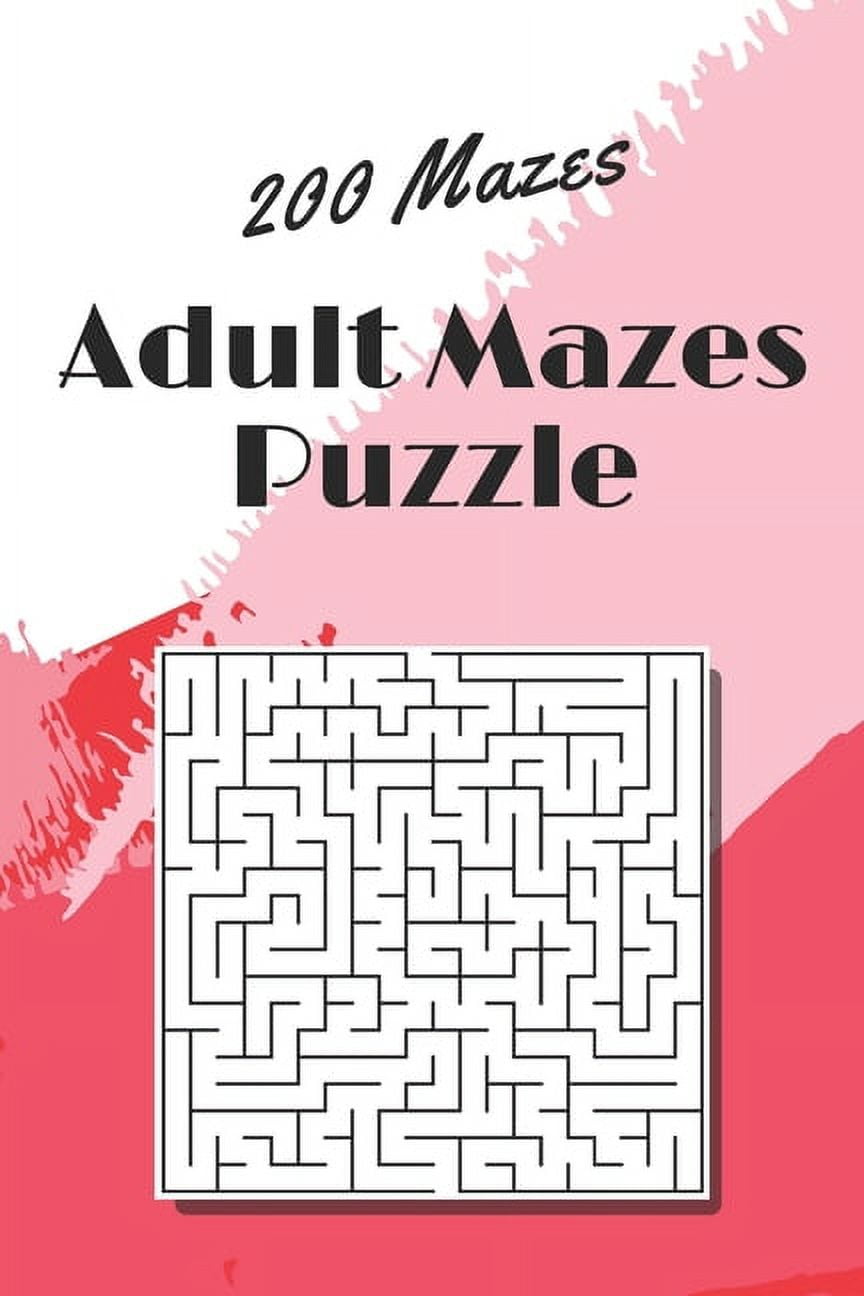 Adult Mazes Puzzle: 200 Mazes - Giant Maze Book Puzzlers for Adults ...