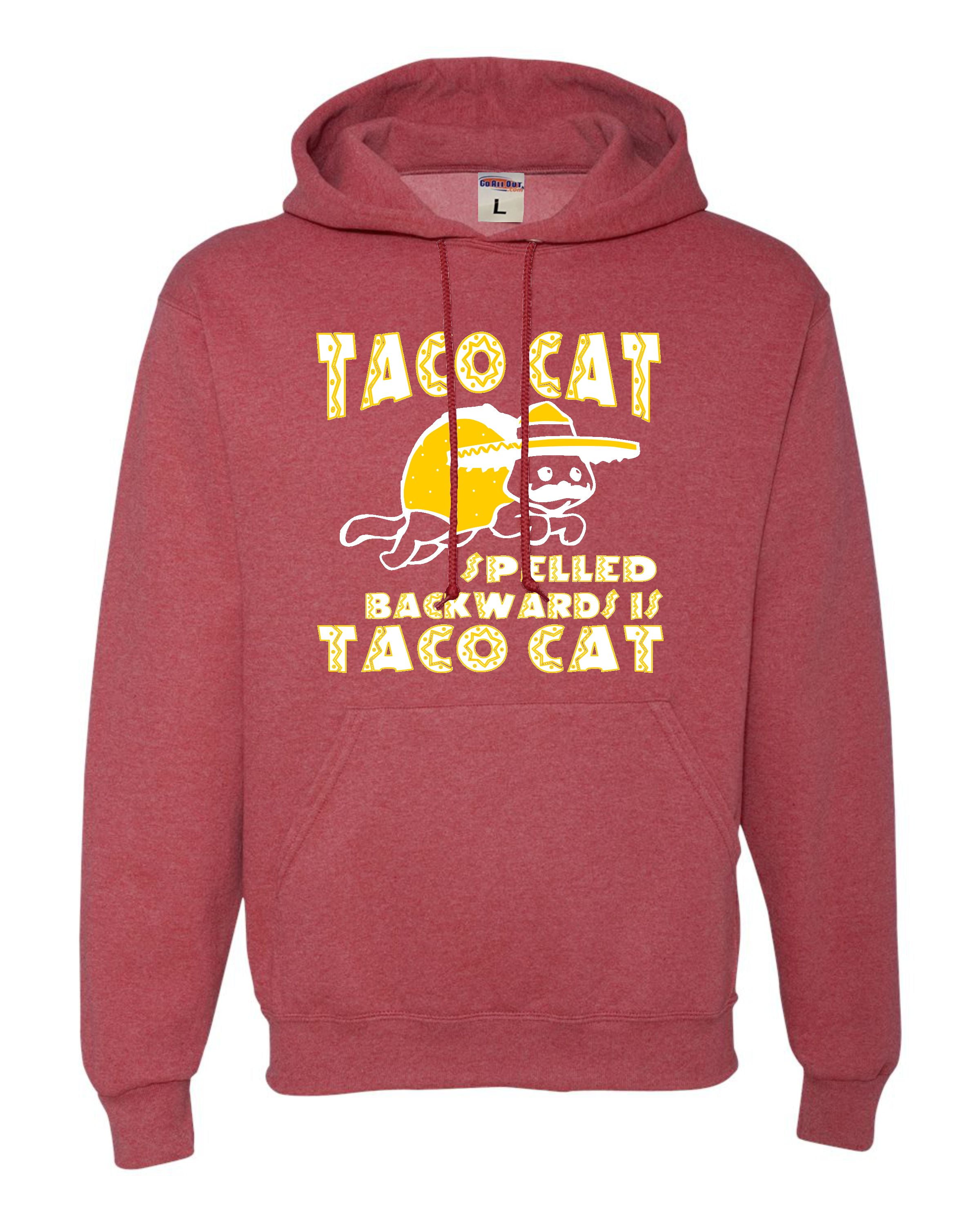 Adult Taco Cat Spelled Backwards Is Taco Cat Funny Sweatshirt Hoodie ...