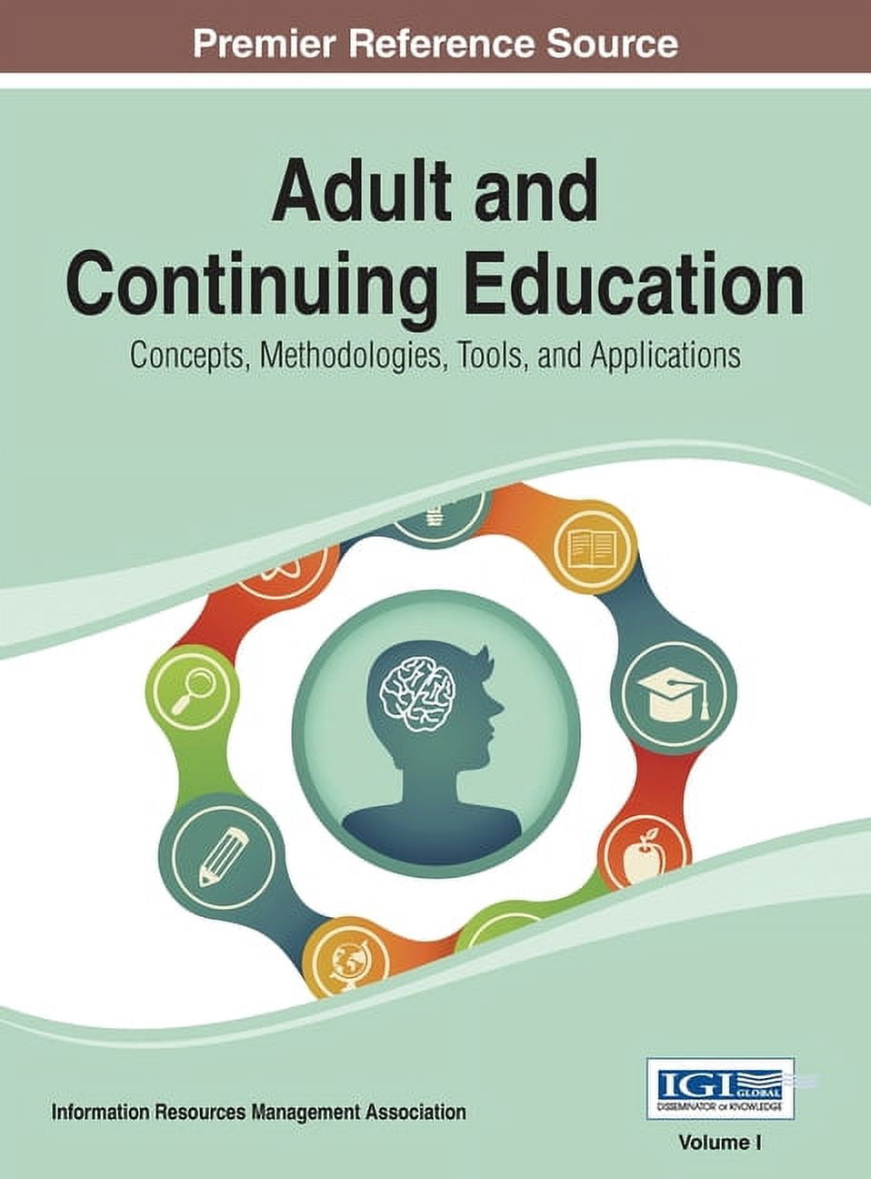 Adult and Continuing Education: Concepts, Methodologies, Tools, and ...