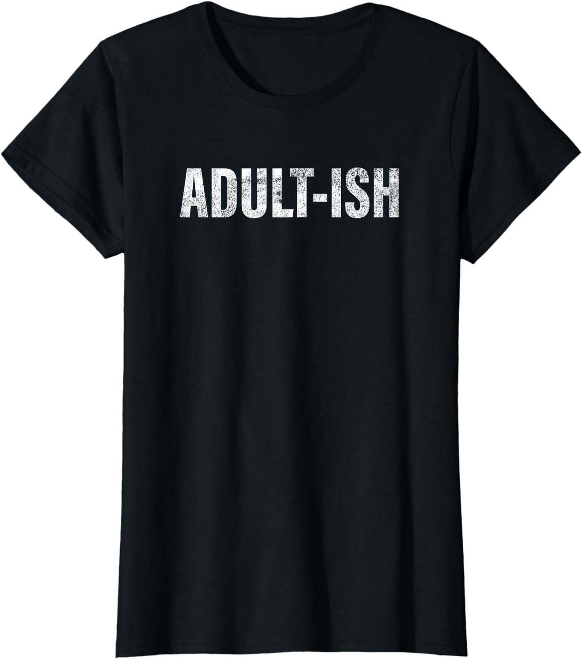 Adult-ish shirt Funny Adulting tshirt birthday T-Shirt - Walmart.com