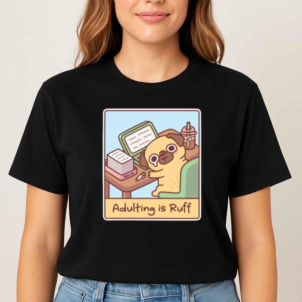 Adulting Is Ruff Funny Overworked Sad Pug Themed Dog Unisex T-Shirt up ...