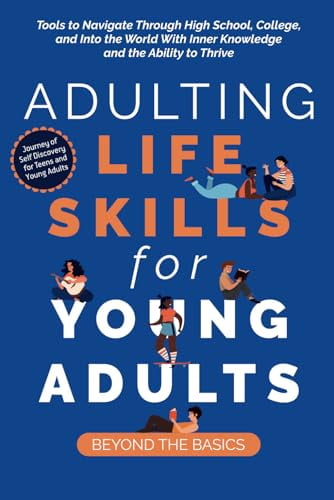 Pre-Owned Adulting Life Skills for Young Adults: Beyond the Basics: Tools to Navigate Through ...