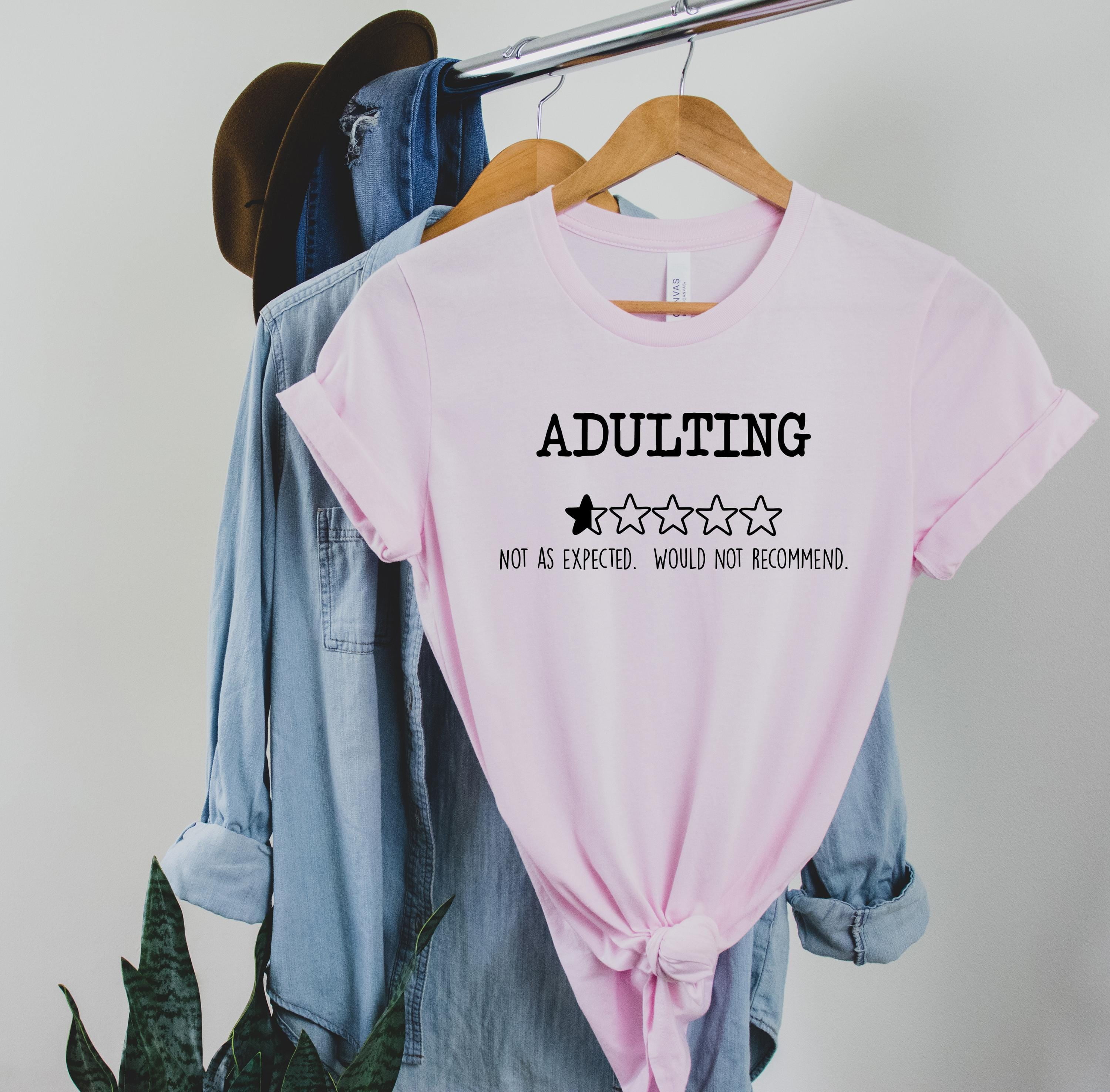 Adulting Not As Expected Would Not Recommend Shirt Adulting Tee Funny ...