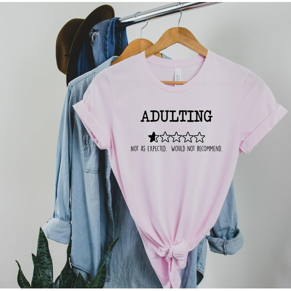 Adulting Not As Expected Would Not Recommend Shirt Adulting Tee Funny ...