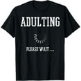 Adulting Please Wait Funny Saying 18th Birthday Boys Girls T-Shirt - Walmart.com