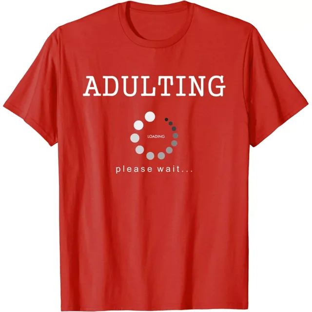 Adulting Please Wait Loading Screen Funny 18th Unisex T-Shirt - Walmart.com Adulting Please Wait Loading Screen Funny 18th Unisex T-Shirt - Walmart.com