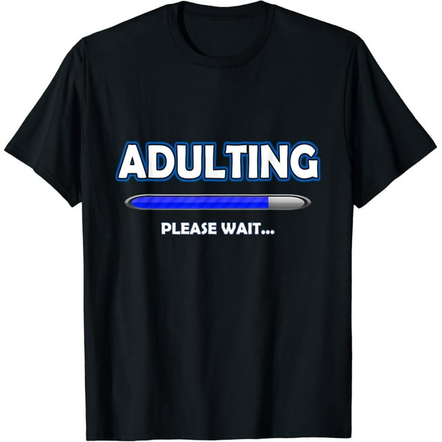 Adulting Please Wait T-Shirt - 18th Birthday Gifts Funny T-Shirt ...
