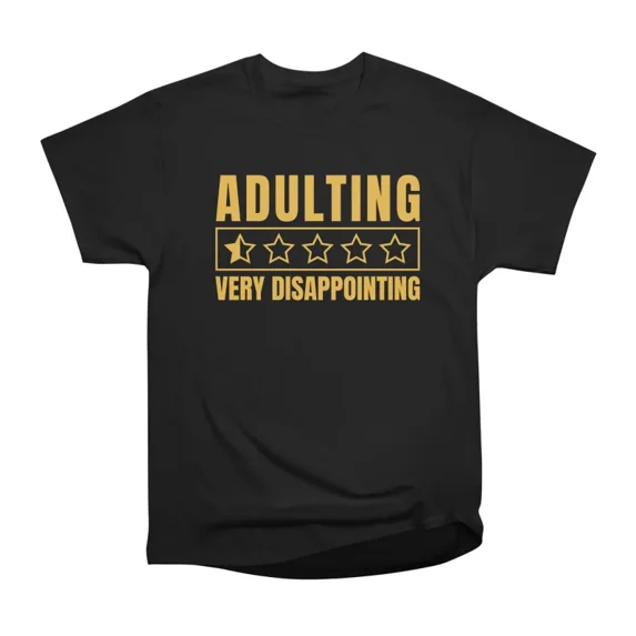 Adulting Very Disappointing Funny Adulthood Quote Joke TShirt Tee Gift ...