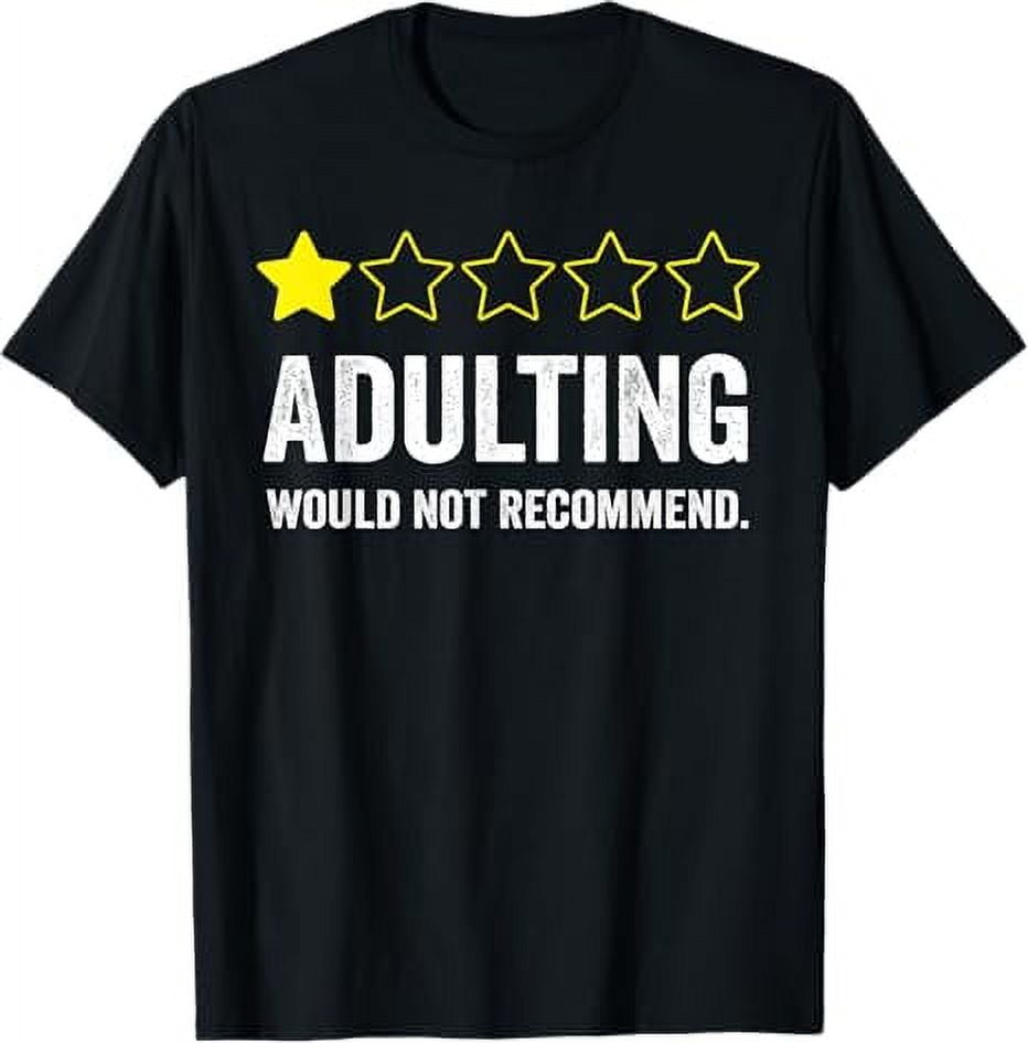 Adulting Would Not Recommend Funny Review One Star T-Shirt - Walmart.com