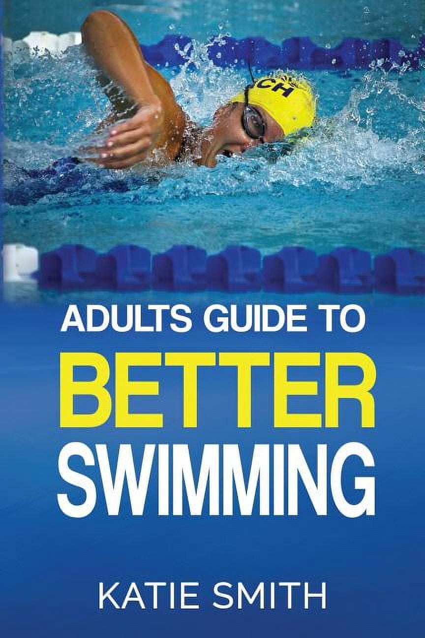 Adults Guide To Better Swimming (Paperback) - Walmart.com