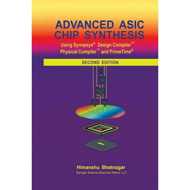 Advanced ASIC Chip Synthesis: Using Synopsys(r) Design Compiler(tm ... Advanced ASIC Chip Synthesis: Using Synopsys(r) Design Compiler(tm ...