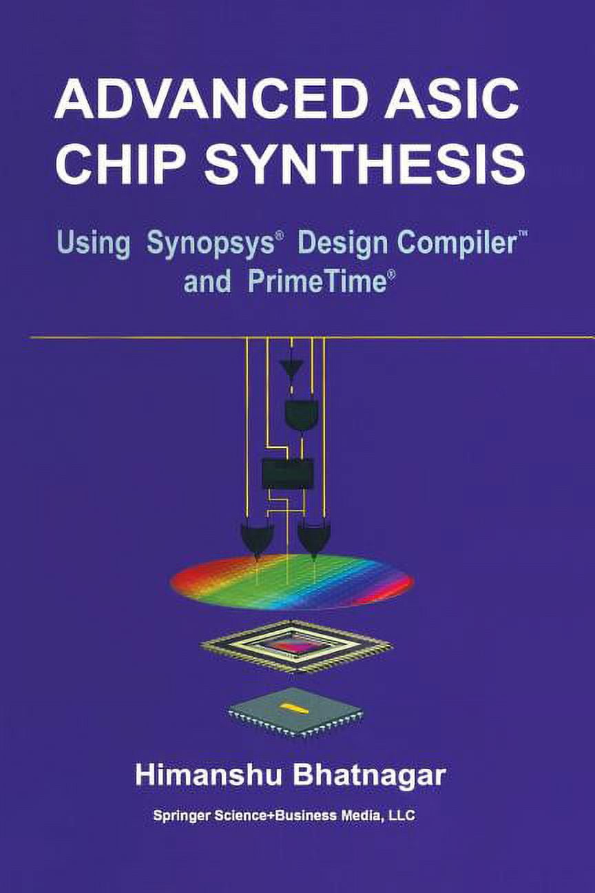 Advanced ASIC Chip Synthesis: Using Synopsys(r) Design Compiler(tm) and ...