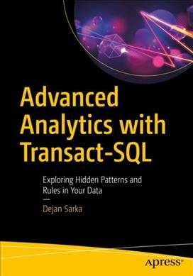 Pre-Owned Advanced Analytics with Transact-SQL: Exploring Hidden Patterns and Rules in Your Data ...