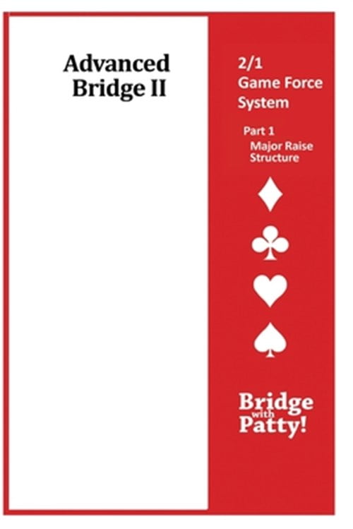 Advanced Bridge II, 2/1 Game Force System Part 1- Major Raise Structure ...
