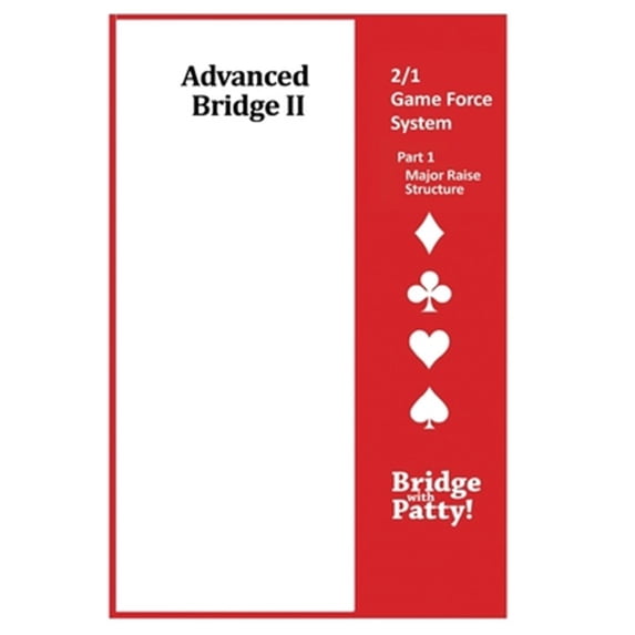 Advanced Bridge II, 2/1 Game Force System Part 1- Major Raise Structure ...