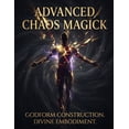Advanced Chaos Magick. Godform Construction. Divine Embodiment ...