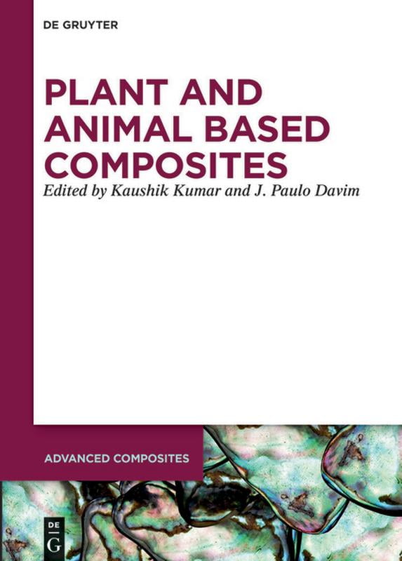 Advanced Composites Plant and Animal Based Composites, Book 13 ...