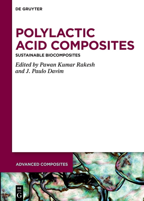 Advanced Composites Polylactic Acid Composites: Sustainable ...