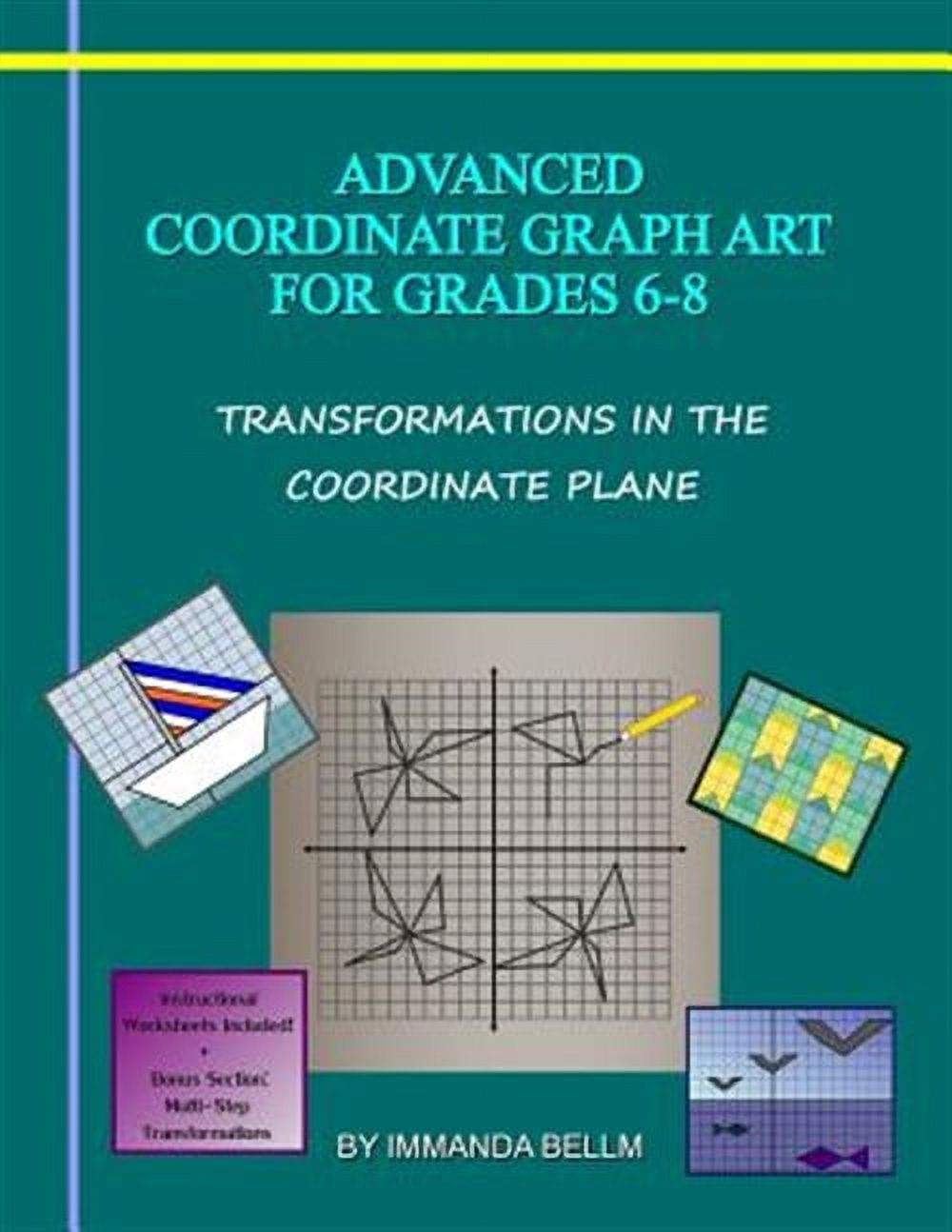 Advanced Coordinate Graph Art for Grades 6-8 : Transformations in the ...