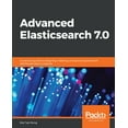 Advanced Elasticsearch 7.0 (Paperback) - Walmart.com