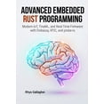 Advanced Embedded Rust Programming: Modern IoT, TinyML, and Real-Time ...