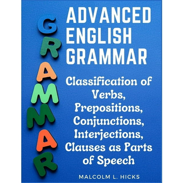 Advanced English Grammar: Classification of Verbs, Prepositions ...