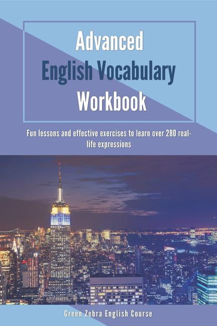 Advanced English Vocabulary Workbook: Fun lessons and effective ...