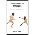Advanced Fencing Techniques: The Basics Of Fencing: A Step-By-Step ...