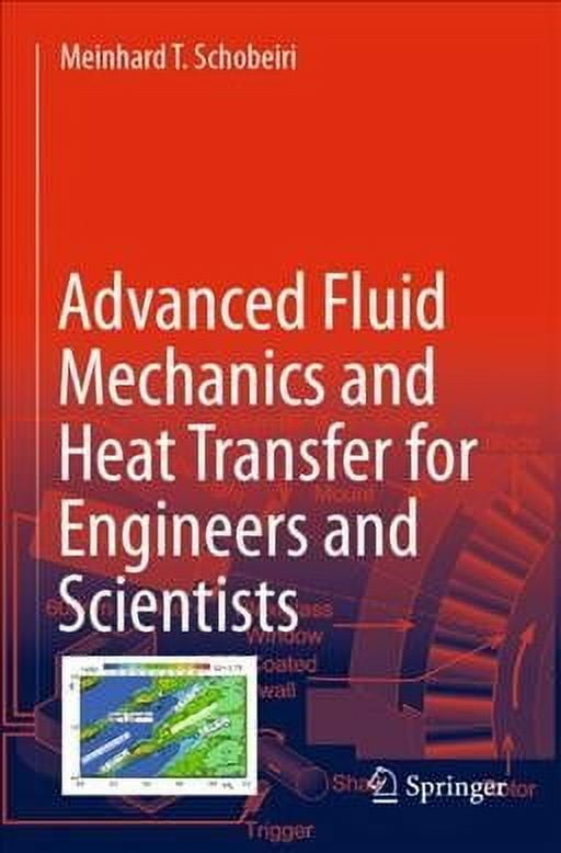 Advanced Fluid Mechanics and Heat Transfer for Engineers and Scientists ...